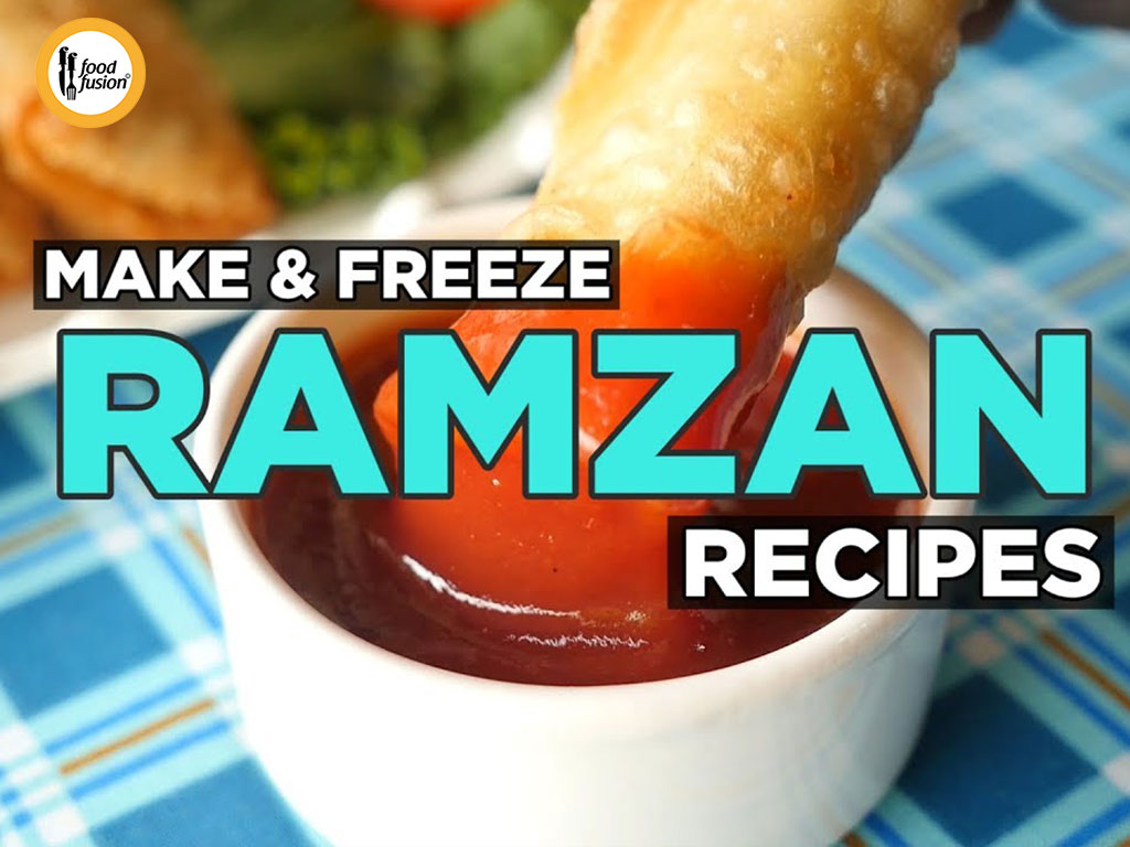Make & Freeze Ramzan Recipes – Food Fusion